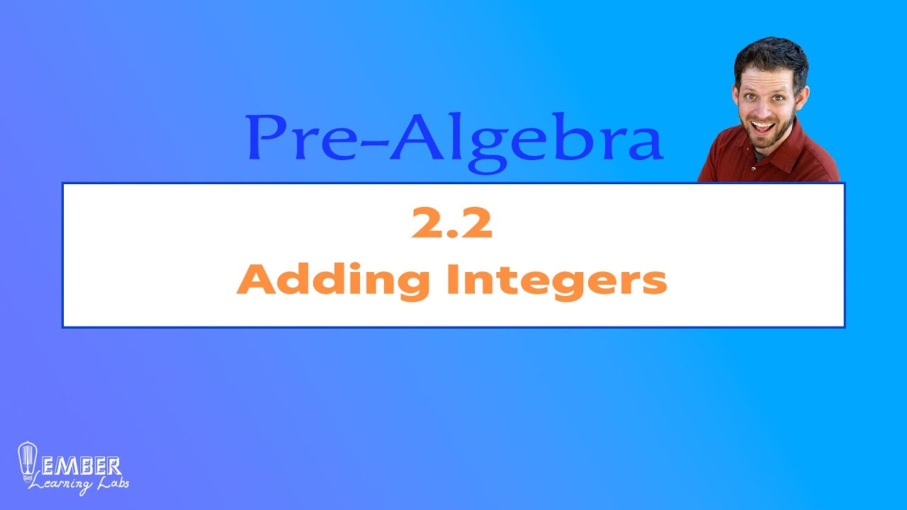 2-2 Adding Integers | Pre-Algebra | Ember Learning Labs - YouTube