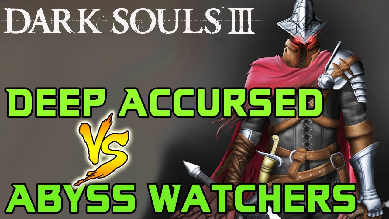 Dark Souls 3 - Abyss Watchers VS. Deep Accursed! - YouTube