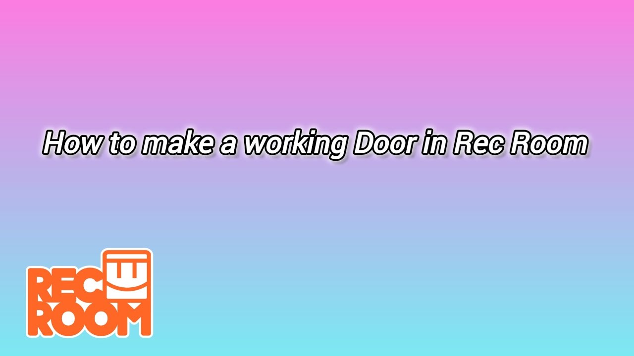 How to make a working Door in Rec Room - YouTube