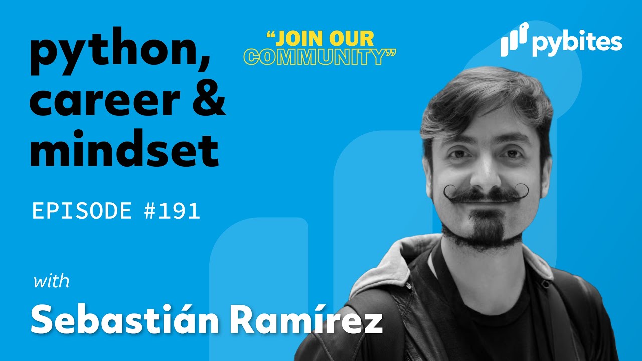 Pybites Podcast 191: Code, click, cloud - how Sebastián Ramírez is ...