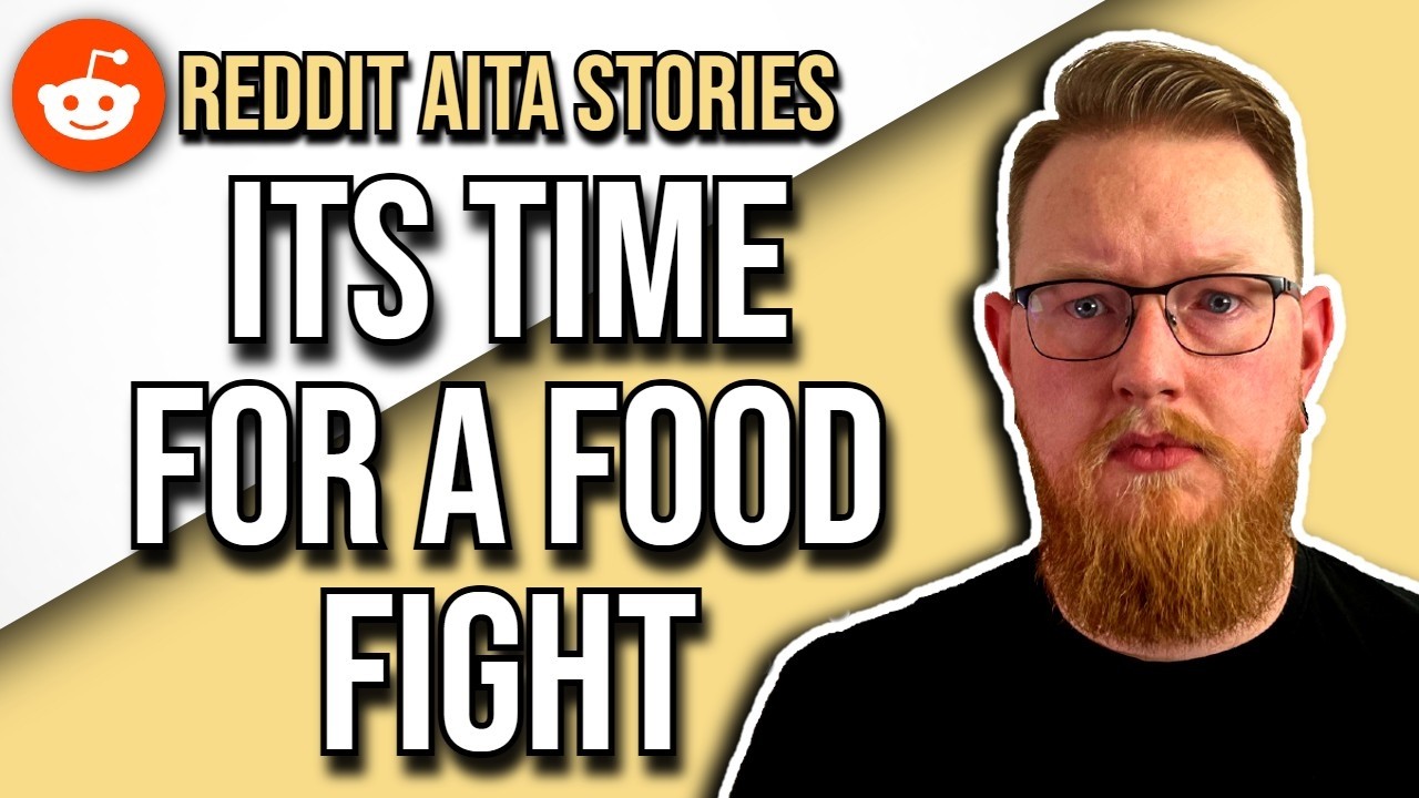 ITS TIME FOR A FOOD FIGHT | Reddit AITA Stories! - YouTube