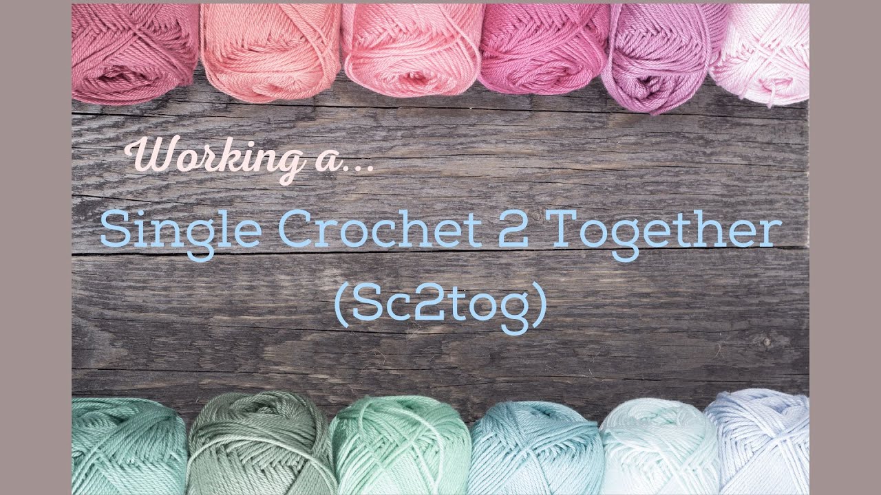 Single Crochet 2 Stitches Together (Sc2tog) - YouTube