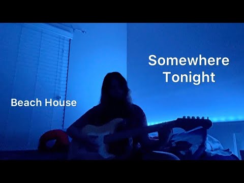 somewhere tonight by beach house - cover - YouTube