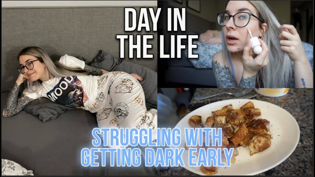 Day In The Life + What I Eat // Struggling With Getting Dark Early ...