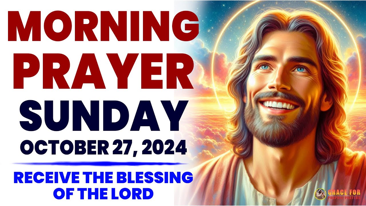 MORNING PRAYER TODAY🙏 SUNDAY OCTOBER 27, 2024 | Receive the Blessing of ...