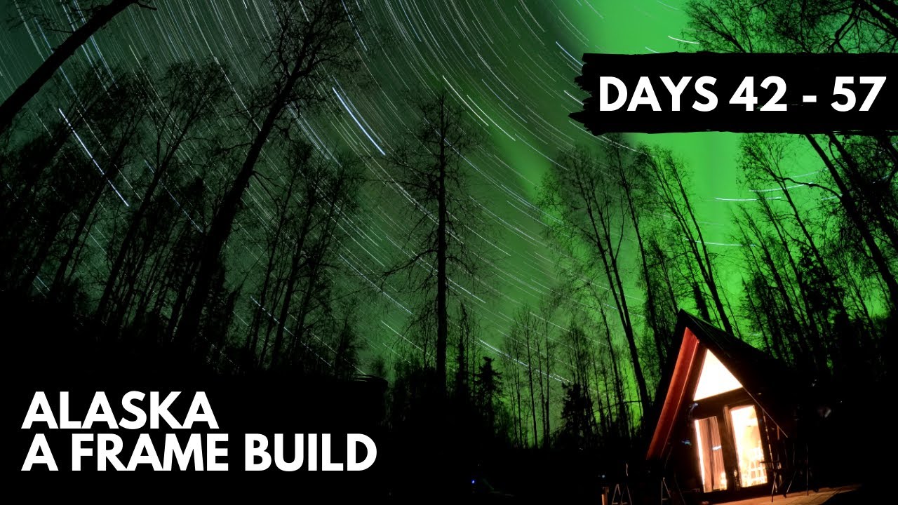 Building an Off Grid A-Frame Cabin in Alaska - TIMELAPSE - Episode 6 ...