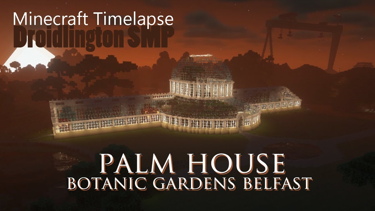 Minecraft Time Lapse: Palm House Botanic Gardens Belfast - YouTube