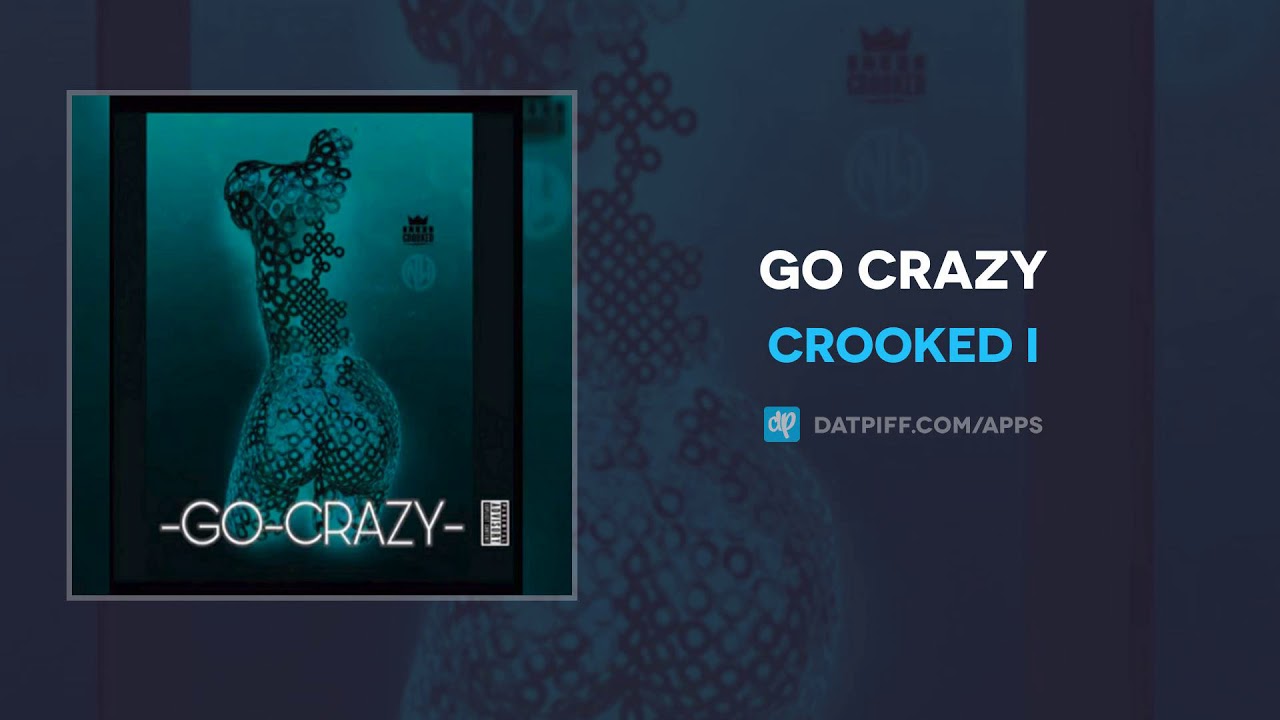 Crooked I "Go Crazy" (AUDIO) - YouTube