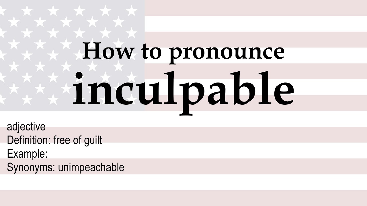 How to pronounce 'inculpable' + meaning - YouTube