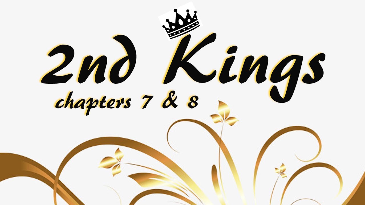 2nd Kings chapters 7 & 8 Bible Study - YouTube