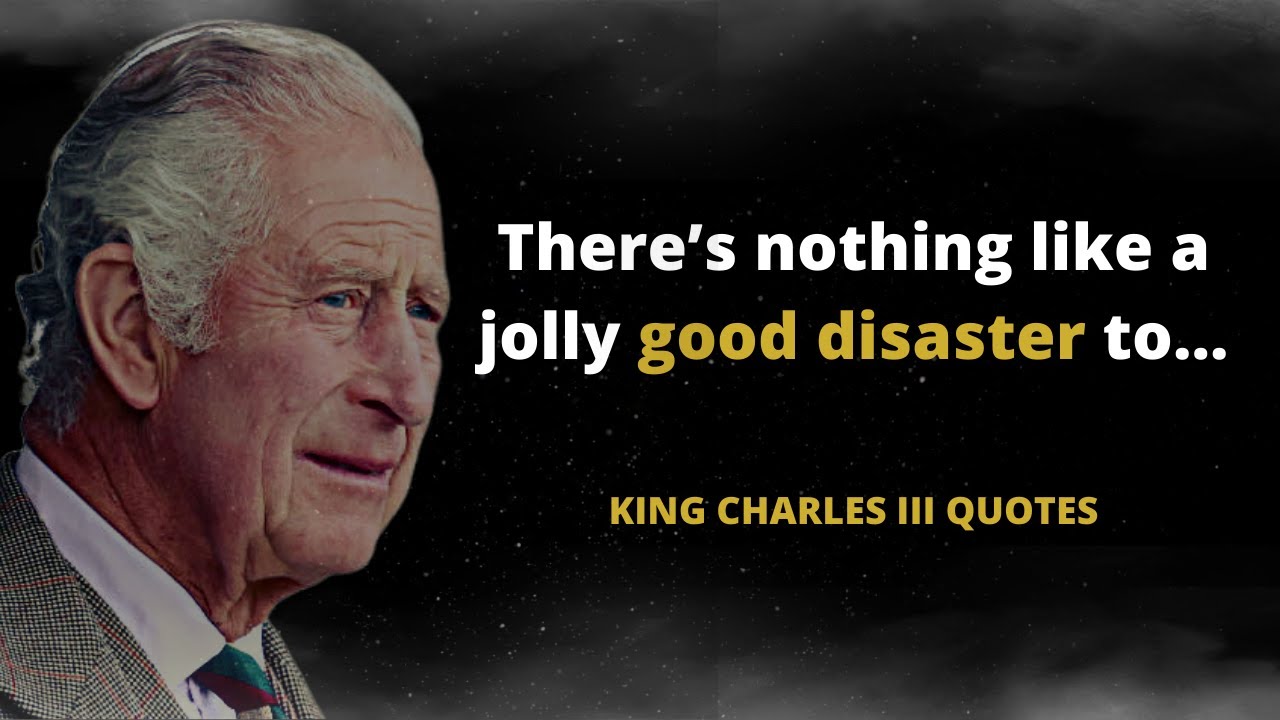 King Charles III Quotes about Life | Life Changing Quotes from the ...