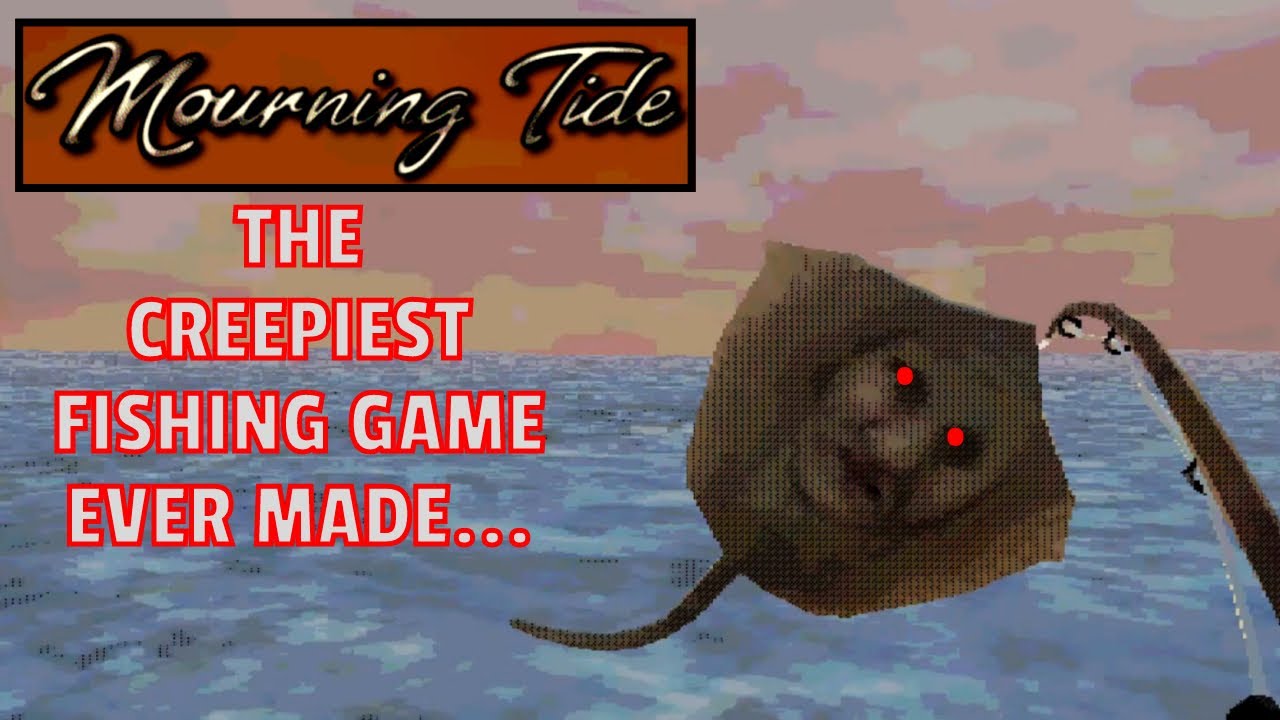 ONE OF THE MOST CREEPIEST FISHING GAMES IV'E EVER PLAYED!! // Mourning ...