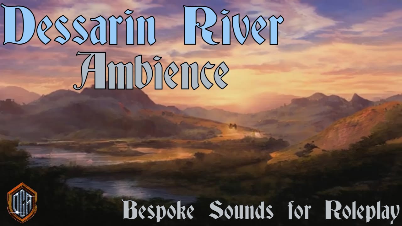 Dessarin River Valley | River Ambience | Sounds of the Sword Coast DnD ...