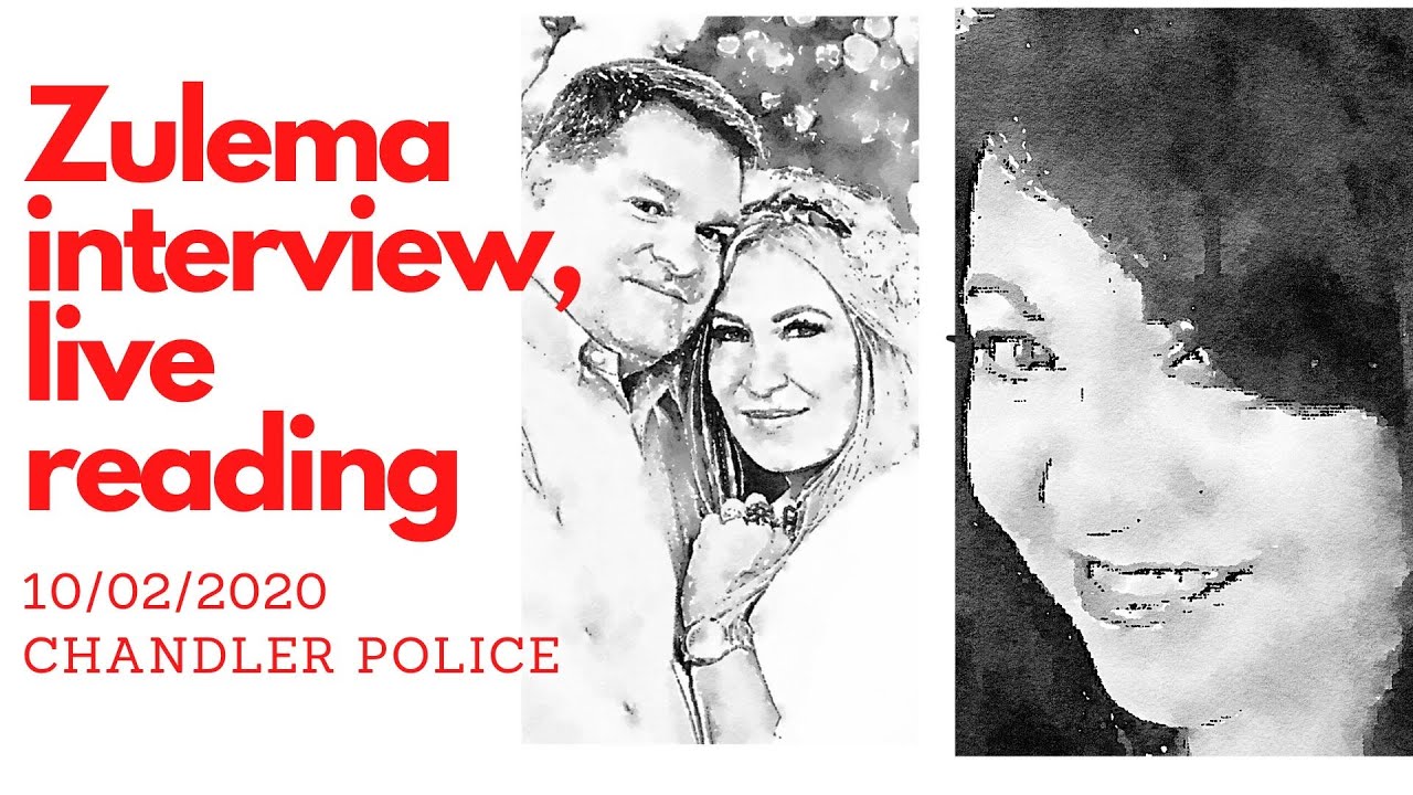 LIVE Reading of Zulema Pastenes Interview with Chandler Police on 10/2 ...