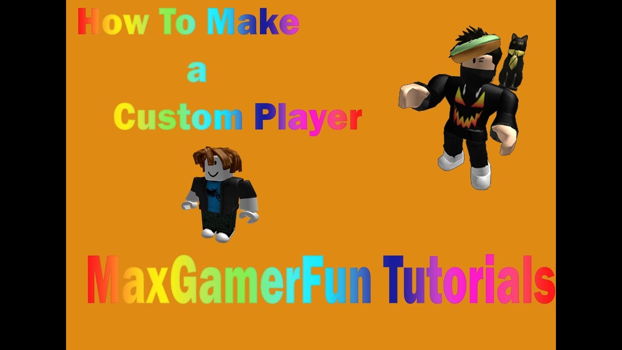 How To: Make a Custom Player | Roblox Studio | MaxGamerFun - YouTube