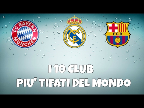 I 10 CLUB PIU' TIFATI AL MONDO