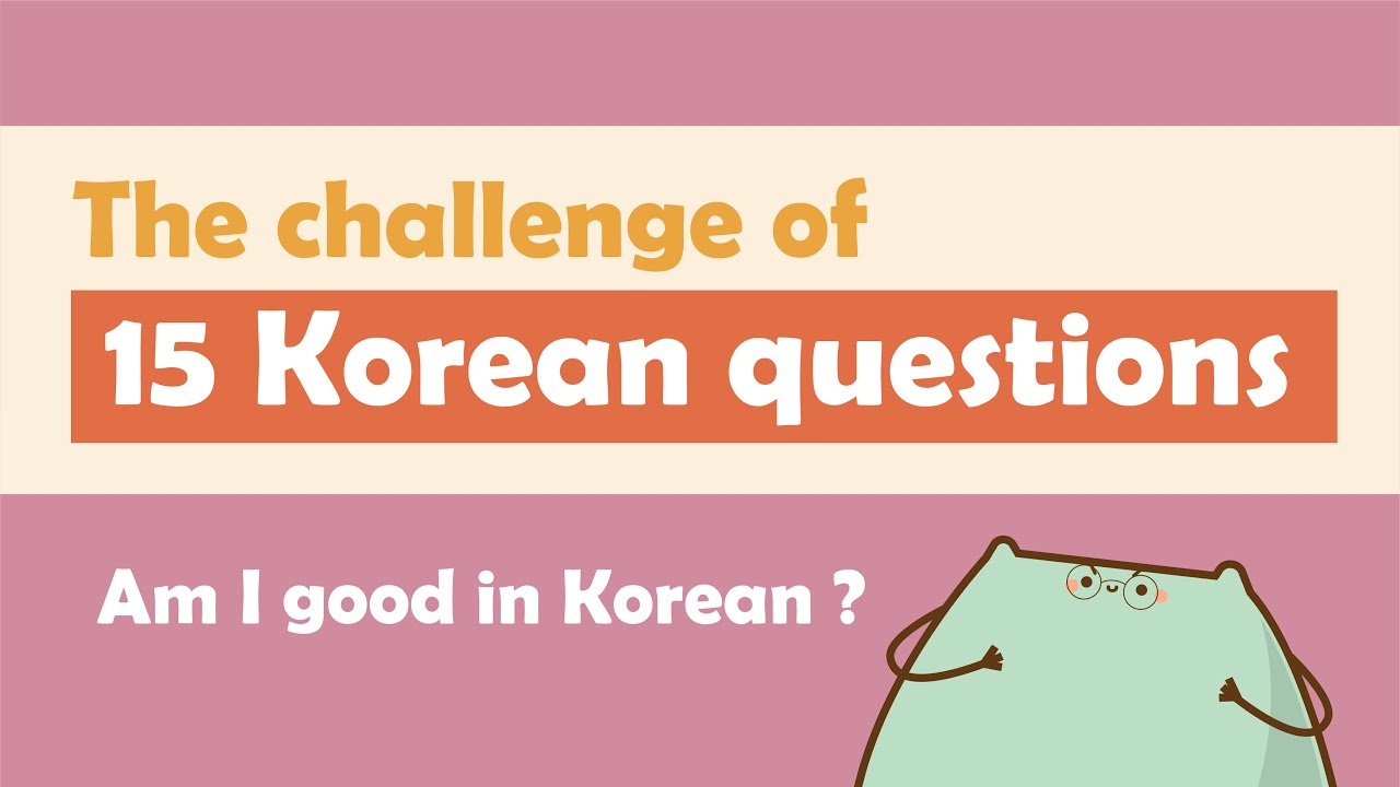 Korean quiz : 15 questions for beginners ( answer and explanations ...