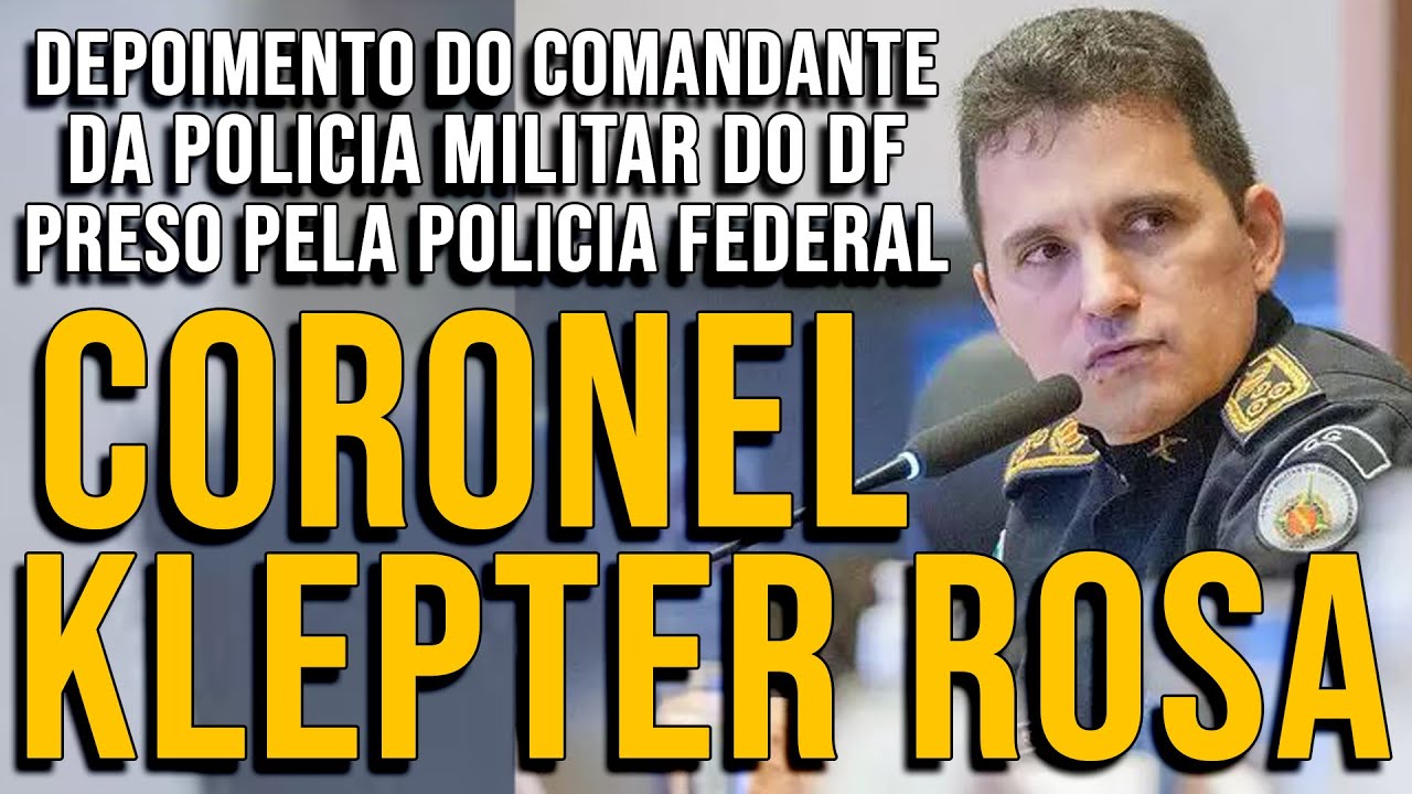CPI do 8 de Janeiro: Ouviu Coronel Klepter Rosa, Comandante-geral da PMDF - PRESO PELA PF - YouTube