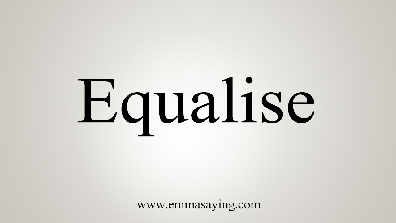 How To Say Equalise - YouTube
