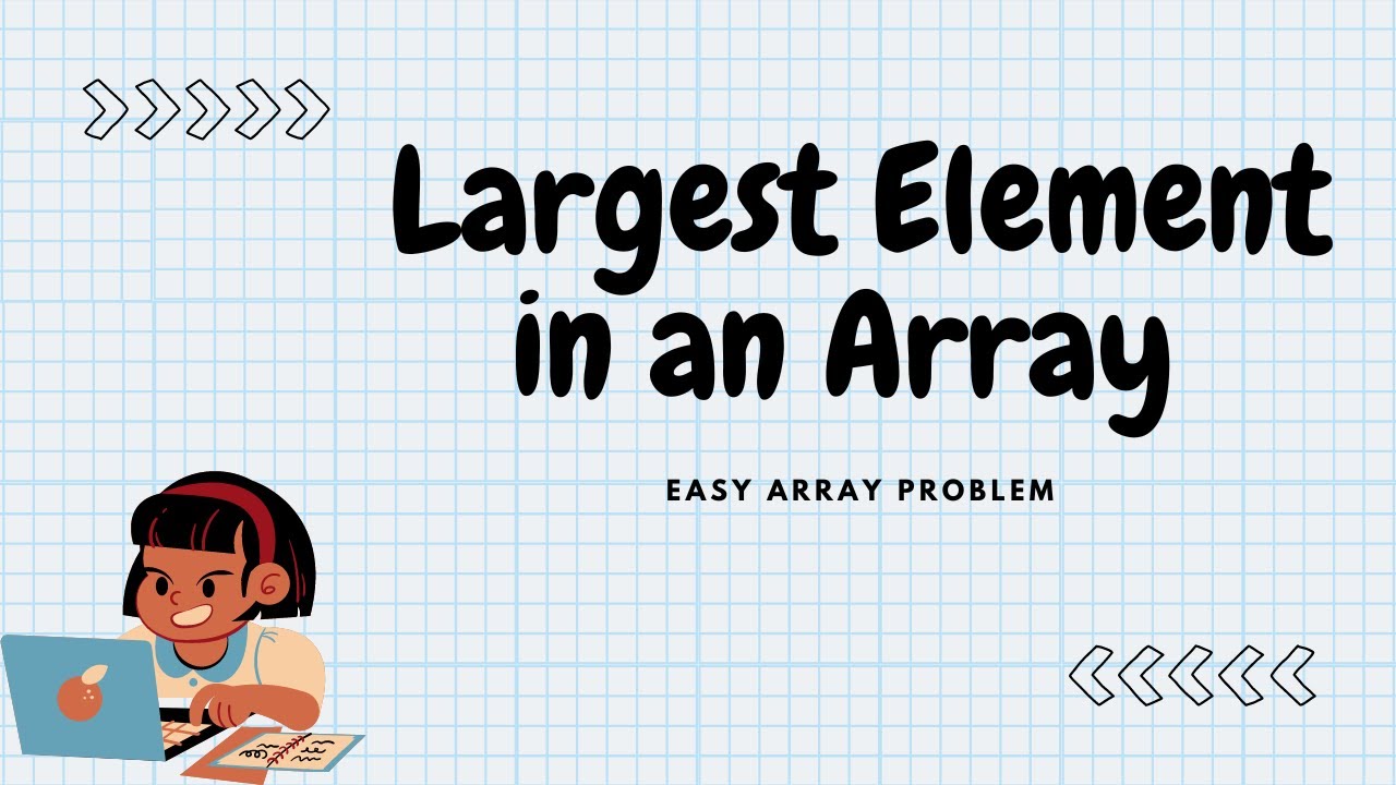 Largest Element In An Array Dsa Basic Array Question Youtube 2878