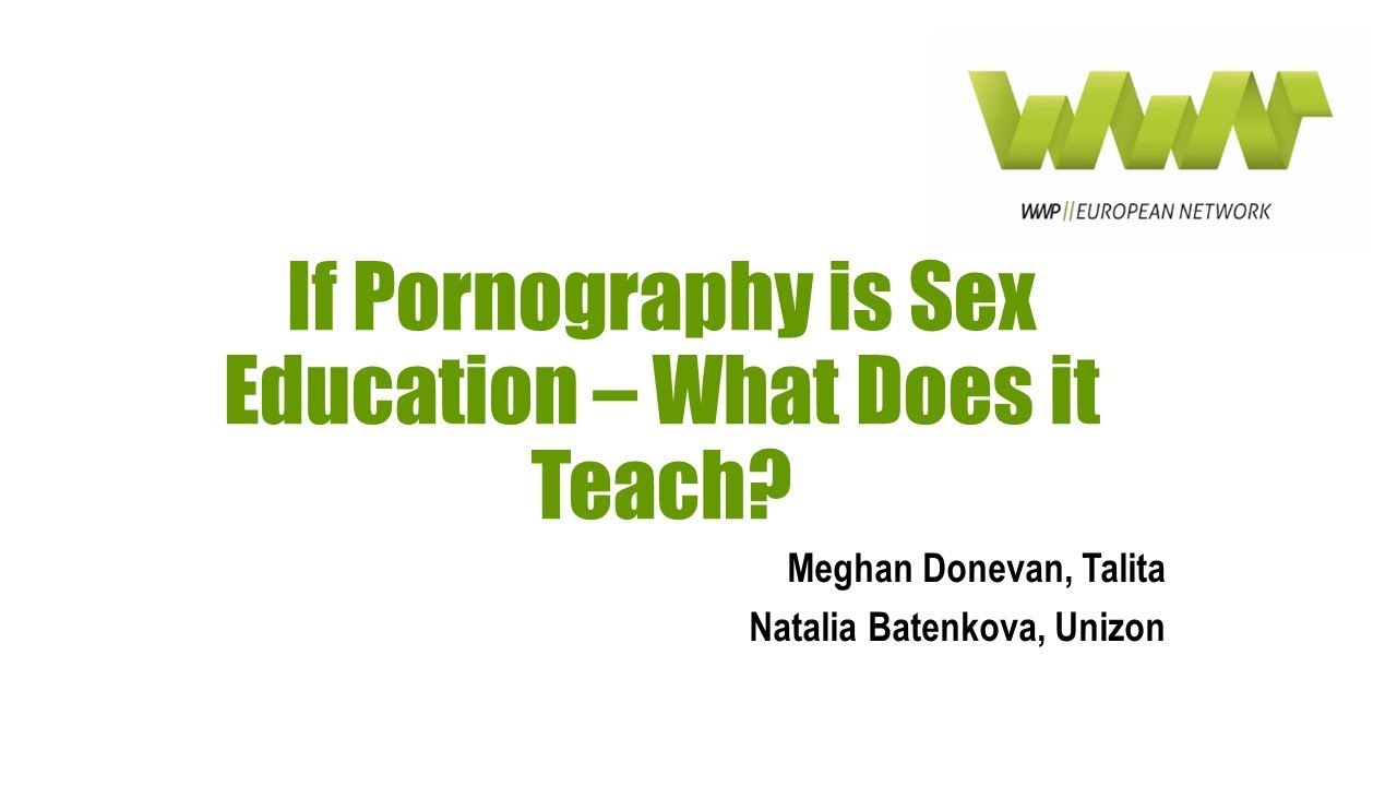 WWP EN Webinar: If Pornography is Sex Education, What Does it Teach ...