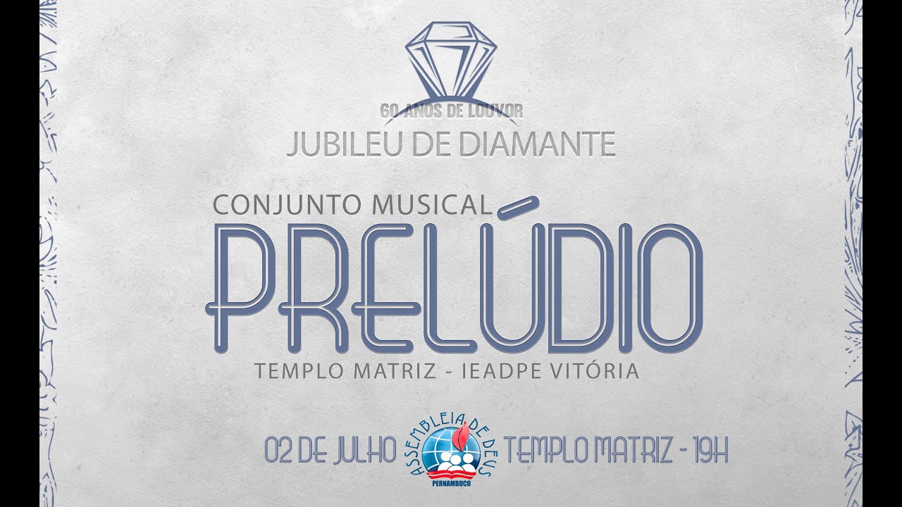 🔴 60 ANOS - CONJUNTO MUSICAL PRELÚDIO - 02/07/2023 - IEADPE VITÓRIA ...