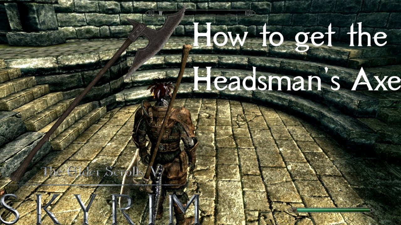 How to Get the Headsman's Axe - The Elder Scrolls V : Skyrim - YouTube
