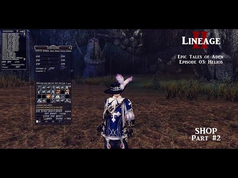 Lineage II: Epic Tales of Aden Episode 03: Helios - SHOP Part 2 ...