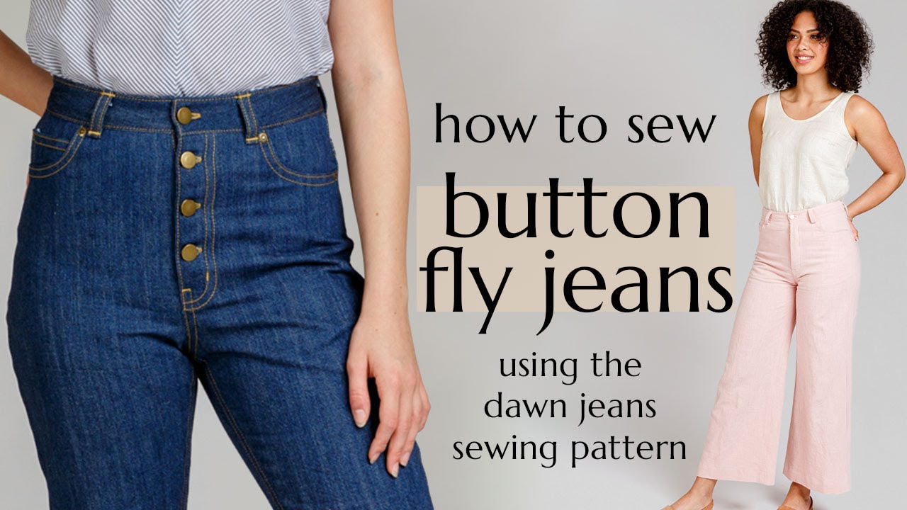 How to Sew Button Fly Jeans (using the Dawn jeans sewing pattern) - YouTube