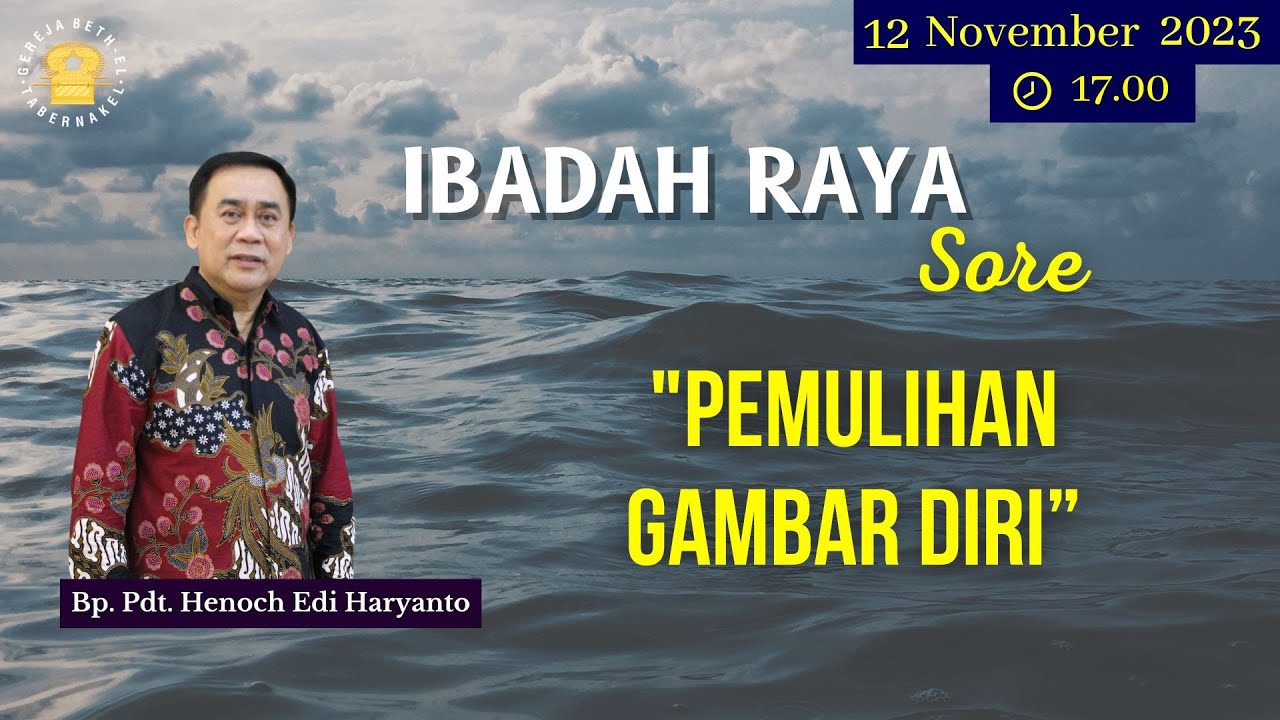 Pdt. Henoch Edi Haryanto - "PEMULIHAN GAMBAR DIRI" - Ibadah Raya Sore ...