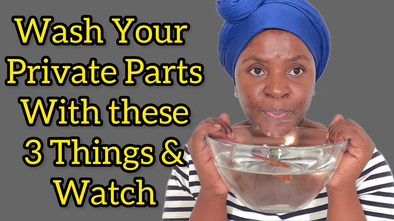 Wash Your Private Parts with These Ingredients and make your partner ...