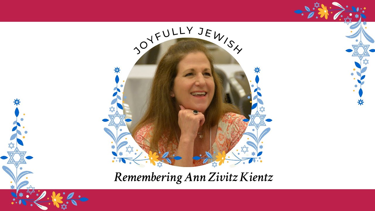 Joyfully Jewish: Remembering Ann Zivitz Kientz - YouTube