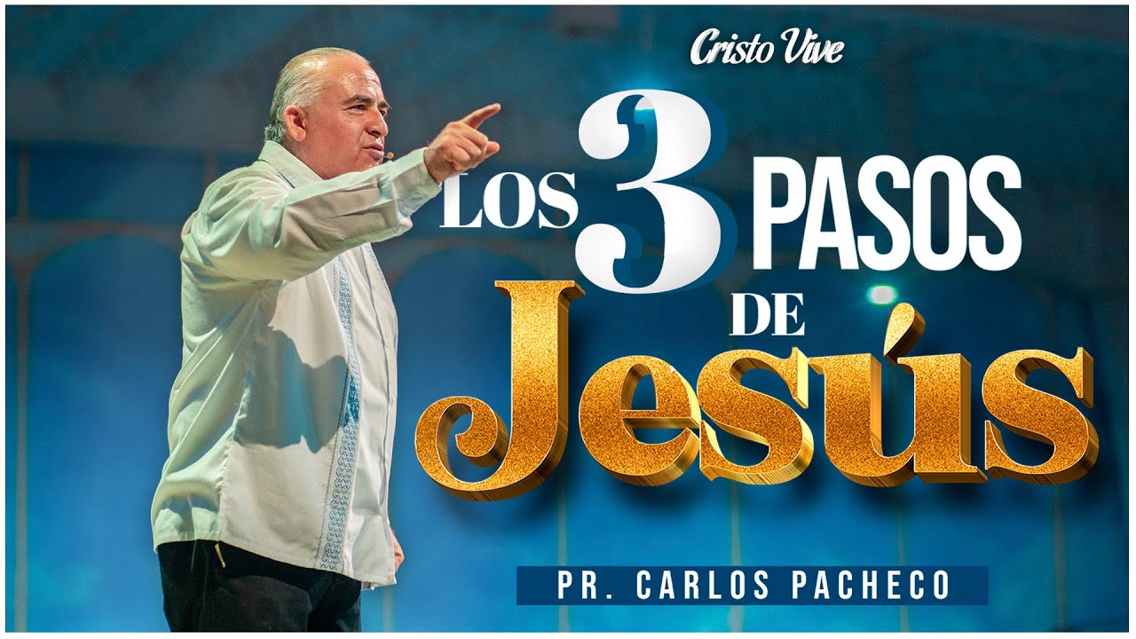 🔥 @Pr.CarlosPachecoOficial | Los 3 pasos de Jesús 👑 | Cristo Vive ...