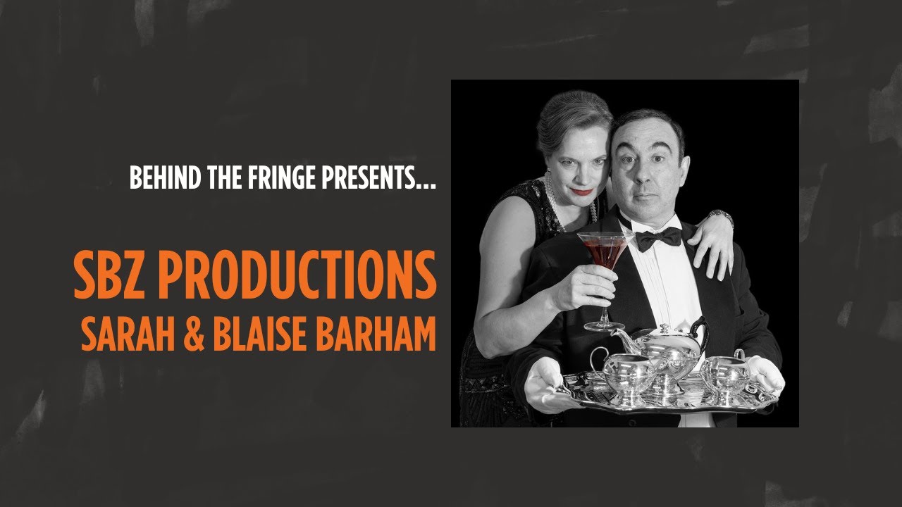 SBZ Productions - Blaise & Sarah Barham | Behind The Fringe - YouTube