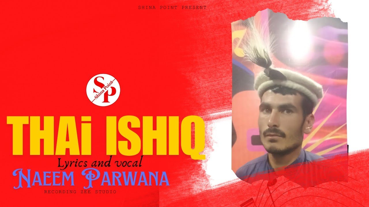 Thai Ishiq || Naeem Parwana New Song || Shina Point - YouTube