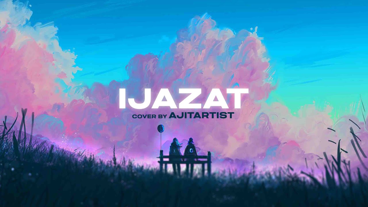 Ijazat ( OFFICIAL AUDIO ) cover by AJITARTIST - YouTube
