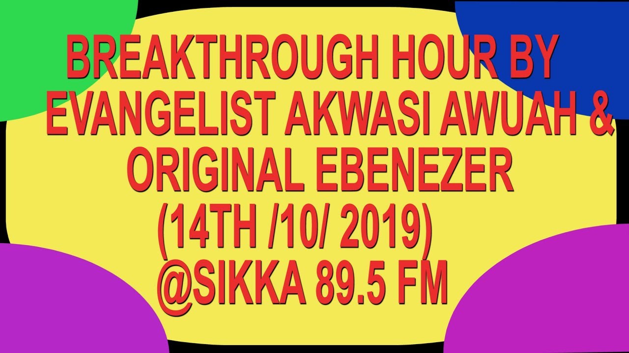 BREAKTHROUGH HOUR ON AKWASI AWUAH TV ON 14TH OCTOBER 2019 BY EVANG ...