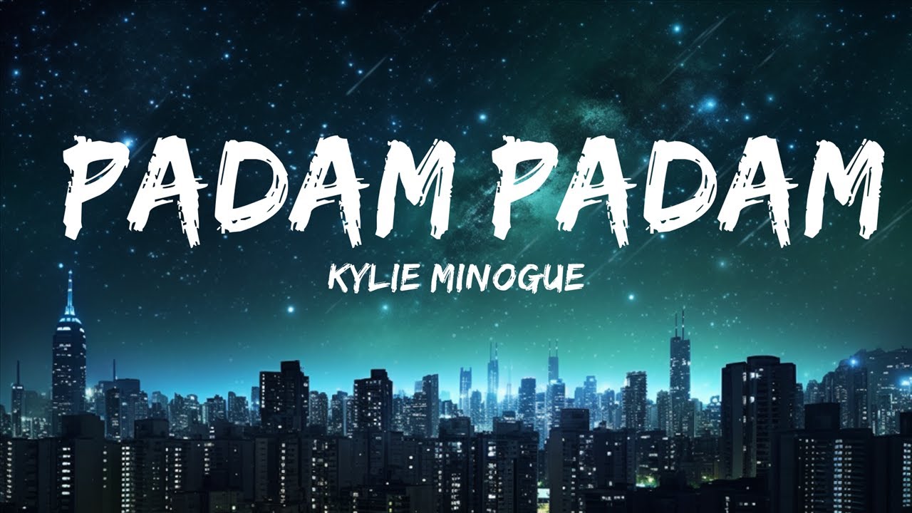 Kylie Minogue - Padam Padam (Lyrics) | Padam, padam, I hear it and I ...