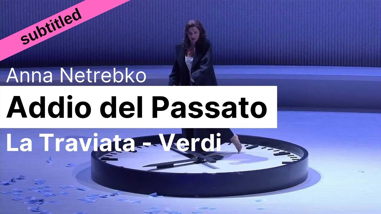 Opera Lyrics - Anna Netrebko ♪ Addio del passato (La Traviata, Verdi ...