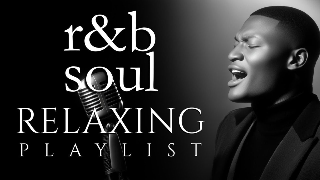【R&B Soul】Relaxing Chill Playlist – Smooth Vocals & Deep Grooves ...