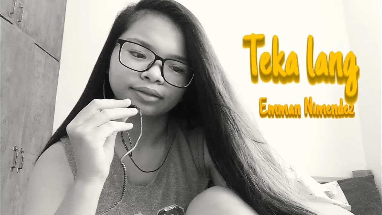 teka lang- emman (cover) - YouTube