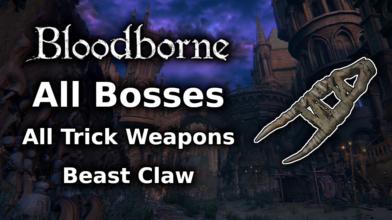 Bloodborne Beast Claw Playthrough || All Bosses All Weapons Challenge ...