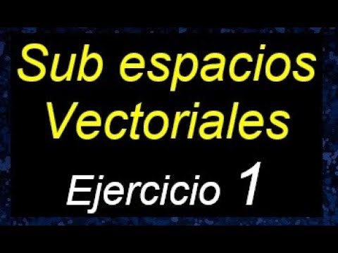 Subespacios vectoriales, demostrar si es o no un subespacio vectorial ...