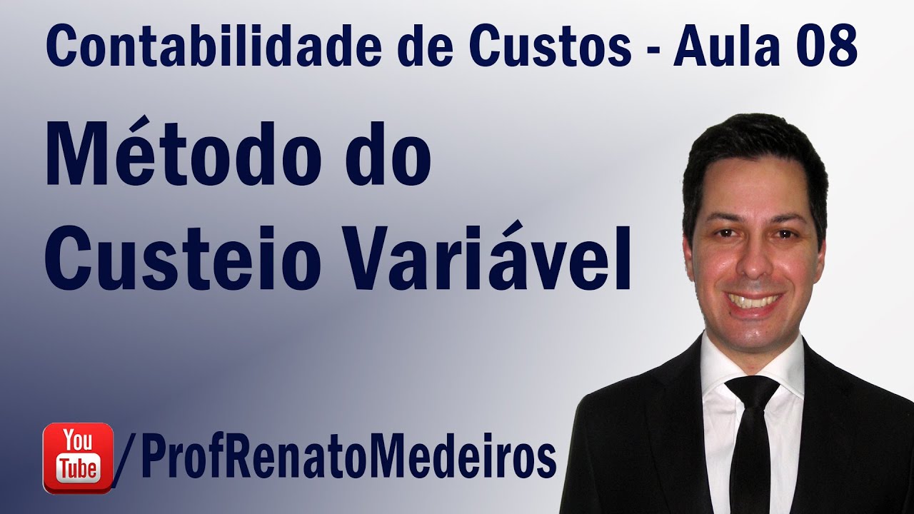 Contabilidade de Custos - Aula 08 (Método do Custo Variável) - YouTube