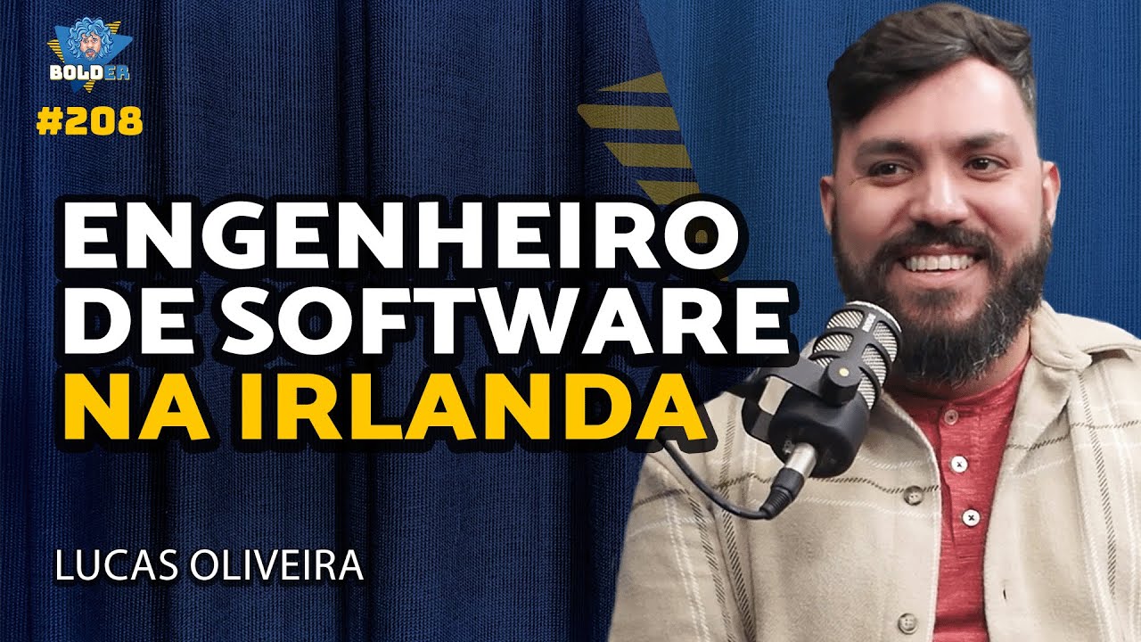 ENGENHEIRO DE SOFTWARE NA IRLANDA - Lucas Oliveira | Bolder Podcast 208 - YouTube