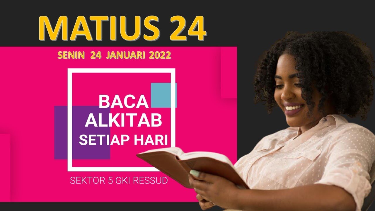 "MATIUS 24" BACA ALKITAB SETIAP HARI | 24 JANUARI 2022 - YouTube