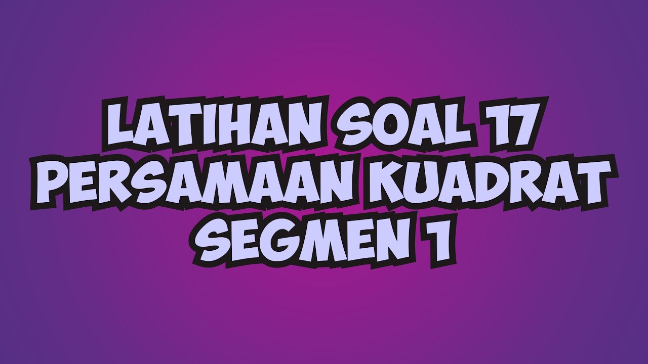LATIHAN SOAL SEGMEN 1 - SOAL 17 - YouTube