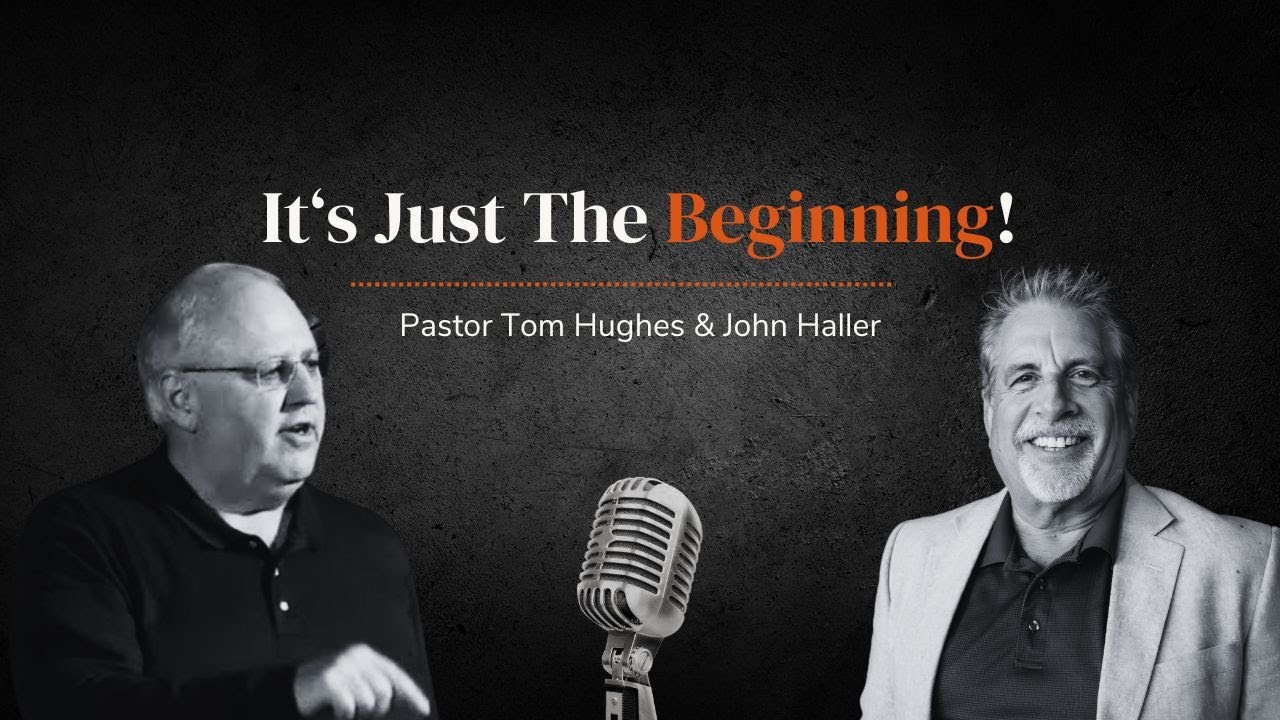 It's Just The Beginning! | LIVE with Pastor Tom Hughes and John Haller ...