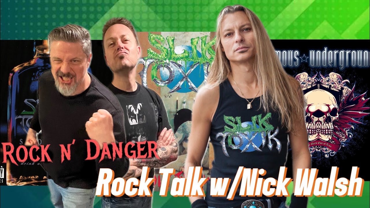 Rock Talk with Slik Toxik/Famous Underground Nick Walsh ...