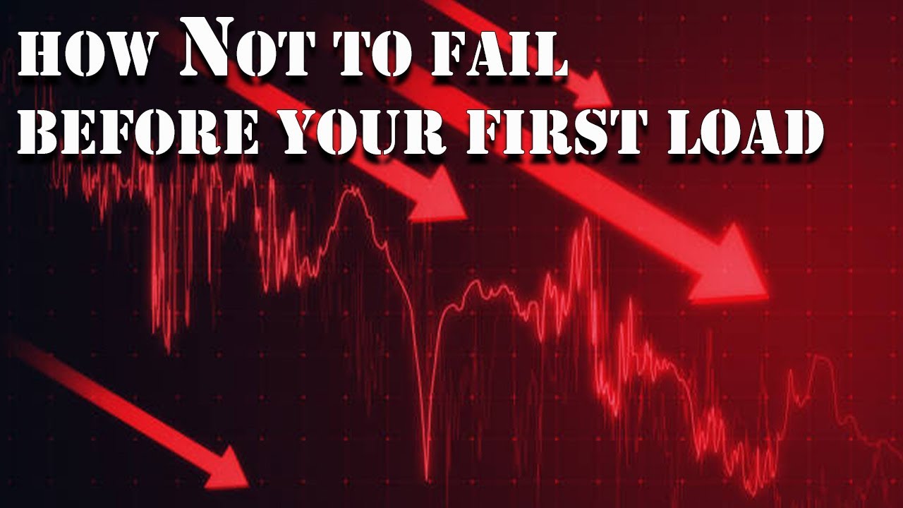 How Not to Fail Before Your First Load - YouTube